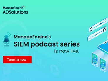 SIEM podcast series | ManageEngine - Channel IT