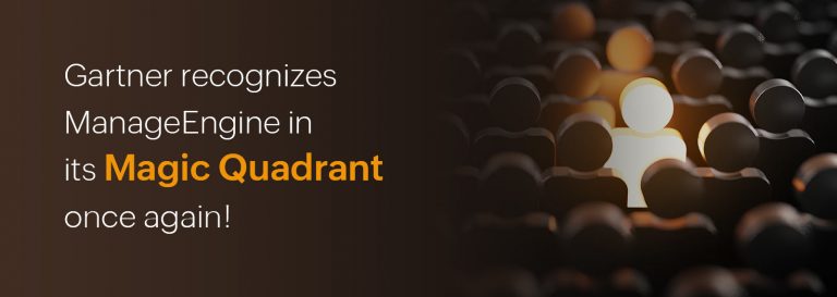 ManageEngine has been recognized once again in the Gartner® Magic ...