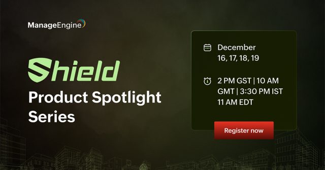 ManageEngine's Shield Product Spotlight Series - Channel IT